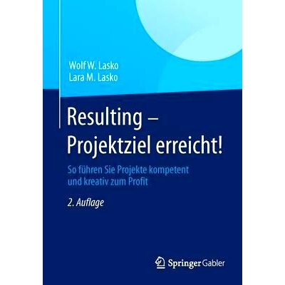 预订 Resulting - Projektziel erreicht!: So führen Sie Projekte kompetent und kreativ zum Profit 结果：项目目标达成！-有