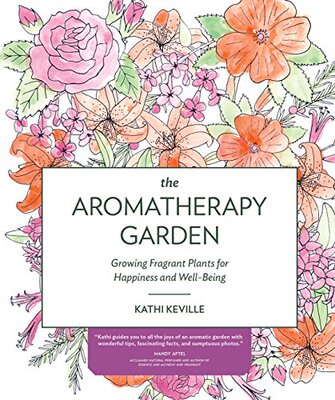 【预售】The Aromatherapy Garden: Growing Fragrant Plants for Happiness and Well-Being