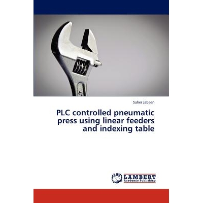 预订 PLC controlled pneumatic press using linear feeders and indexing table 采用直线送料器和索引表的PLC控制气动压力机: 9