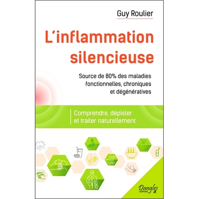 预订 L’inflammation silencieuse : source de 80% des maladies fonctionnelles, chroniques et dégénératives : comprendr