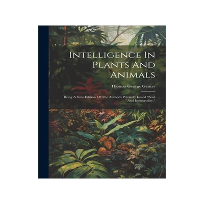 [预订]Intelligence In Plants And Animals: Being A New Edition Of The Author’s Privately Issued 