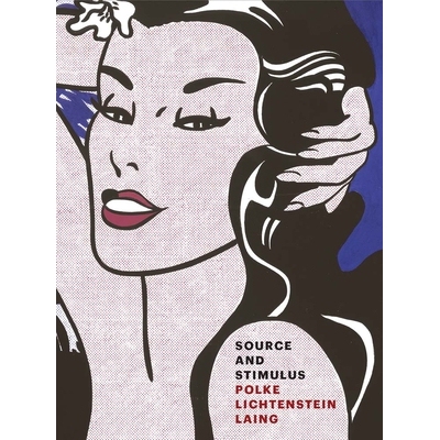 预订 Source and Stimulus: Polke, Lichtenstein, Laing: 9781944379223