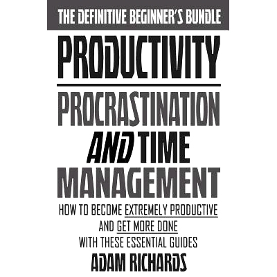 预订 Productivity: The Definitive Beginner’s Bundle: How To Become Extremely Productive And Get More Done With These Es