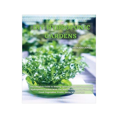 [预订]DIY Hydroponic Gardens: The Complete Guide to Setting Up and Create DIY Sustainable Hydroponics Gard 9781801822220