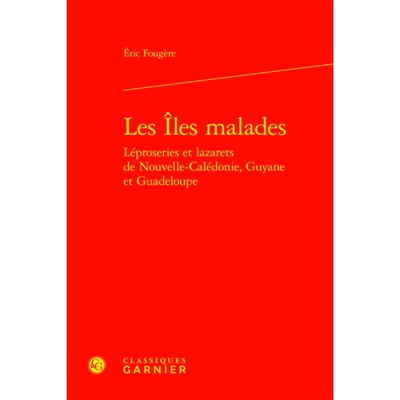 预订 Les îles malades : léproseries et lazarets de Nouvelle-Calédonie, Guyane et Guadeloupe 患病岛屿：新喀里多尼亚、