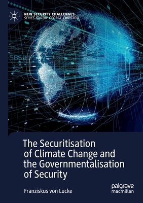 【预订】The Securitisation of Climate Change and the Governmentalisation of Security 9783030509088