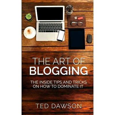 预订 The Art of Blogging: The Inside Tips and Tricks On how to dominate it: 9781546553885