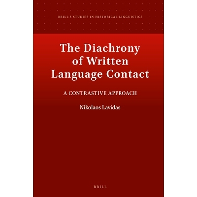预订 The Diachrony of Written Language Contact: A Contrastive Approach 书面语言的联系：一种对比的方法: 9789004463752