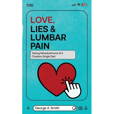 预订 Love, Lies & Lumbar Pain: Dating Misadventures of a Clueless Single Dad 9798988287155