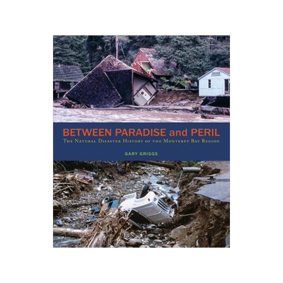 [预订]Between Paradise and Peril: The Natural Disaster History of the Monterey Bay Region 9781732709300