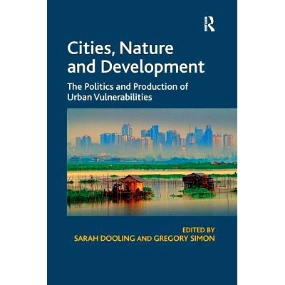 预订 Cities, Nature and Development: The Politics and Production of Urban Vulnerabilities: 9781138255364