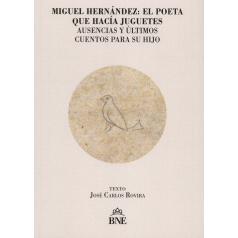 预订 Miguel Hernández : el poeta que hacía juguetes : ausencias y últimos cuentos para su hijo: 9788492462902
