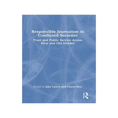 [预订]Responsible Journalism in Conflicted Societies 9781032013282