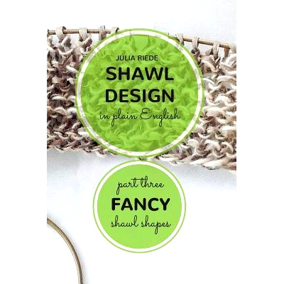 预订 Shawl Design in Plain English: Fancy Shawl Shapes: How To Create Your Own Shawl Knitting Patterns: 9781517298760