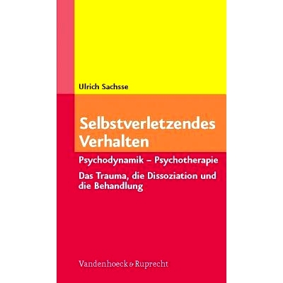 预订 Selbstverletzendes Verhalten: Psychodynamik – Psychotherapie. Das Trauma, die Dissoziation und die Behandlung 自残