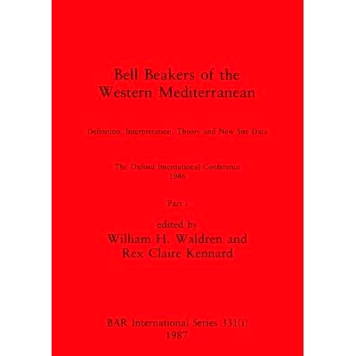预订 Bell Beakers of the Western Mediterranean, Part i: Definition, Interpretation, Theory and New Site Data. The Oxford