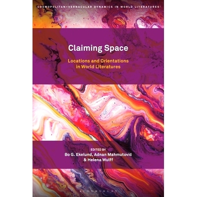 预订 Claiming Space: Locations and Orientations in World Literatures 索取空间：世界文学中的位置与方向: 9781501374104