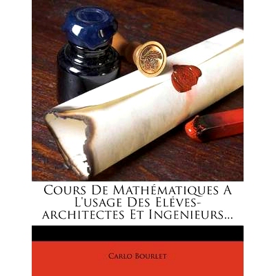 预订 Cours de Math Matiques A L’Usage Des El Ves-Architectes Et Ingenieurs...: 9781247796260
