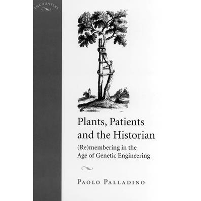 预订 Plants, Patients, and the Historian: (Re)membering in the Age of Genetic Engineering: 9780813532387
