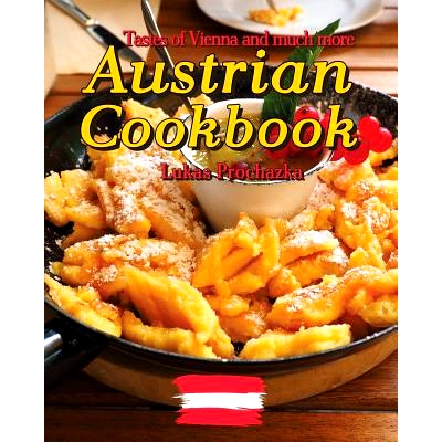 预订 Austrian Cookbook: Tastes of Vienna and much more: 9781548536268