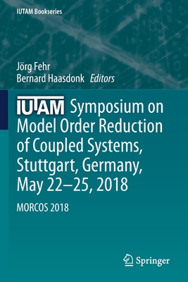 【预订】IUTAM Symposium on Model Order Reduction of Coupled Systems, Stuttgart, Germany, May 22–25, 2018