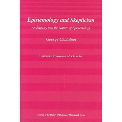 预订 Epistemology and Skepticism: An Enquiry into the Nature of Epistemology 认识论与怀疑论：对认识论本质的探讨: 9780809