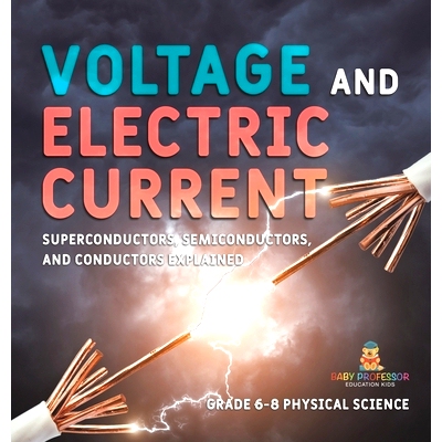 预订 Voltage and Electric Current Superconductors, Semiconductors, and Conductors Explained Grade 6-8 Physical Science: