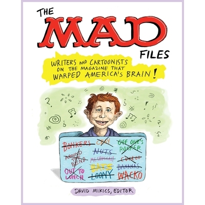 预订 The Mad Files: Writers and Cartoonists on the Magazine That Warped America’s Brain!: A Library of America Special