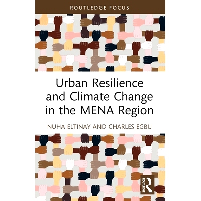 预订 Urban Resilience and Climate Change in the MENA Region 中东与北非地区的城市复原力与气候变化: 9781032425436