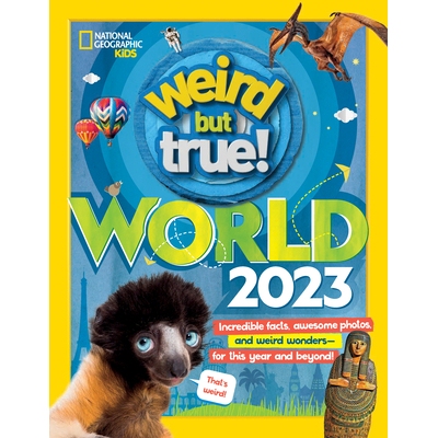 预订 Weird But True World! 2023: Incredible Facts, Awesome Photos, and Weird Wonders---For This Year and Beyond!: 978142