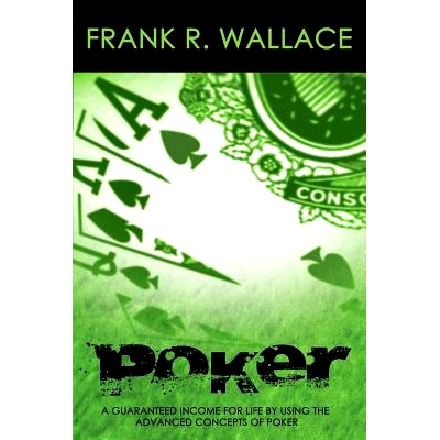 预订 Poker: A Guaranteed Income for Life by Using the Advanced Concepts of Poker: 9781607965886