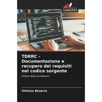 预订 TDRRC - Documentazione e recupero dei requisiti nel codice sorgente: Utilizzo delle annotazioni. DE: 9786209200755