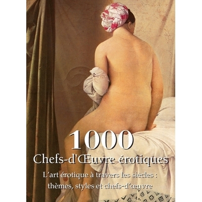 预订 1000 Chefs-d’OEuvre érotiques: L’art érotique à travers les siècles: thèmes, styles et chefs-d’oeuvre: 9798