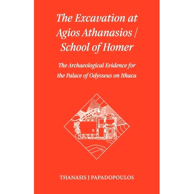 预订 The Excavation at Agios Athanasios / School of Homer: The Archaeological Evidence for the Palace of Odysseus on Ith