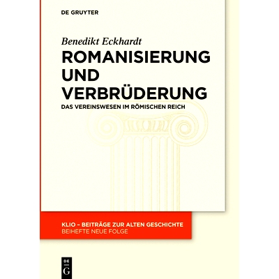 预订 Romanisierung und Verbrüderung: Das Vereinswesen im römischen Reich 罗马化与兄弟化：罗马帝国的结社制度: 978311075