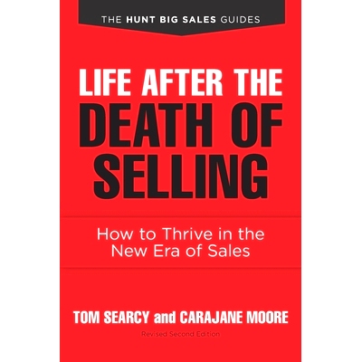 预订 Life after the Death of Selling: How to Thrive in the New Era of Sales: 9781947480766