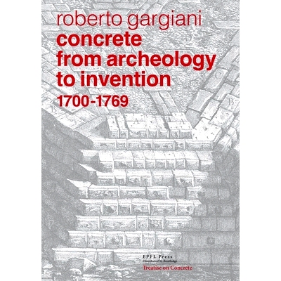 预订 Concrete, from archeology to invention 1700-1769: The Renaissance of Pozzolana and Roman Construction Techniques 时