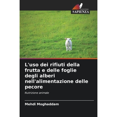 预订 L’uso dei rifiuti della frutta e delle foglie degli alberi nell’alimentazione delle pecore: 9786209084348