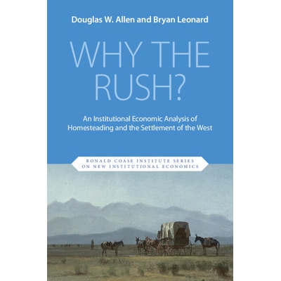 预订 Why the Rush?: An Institutional Economic Analysis of Homesteading and the Settlement of the West 何以急进？宅地制度