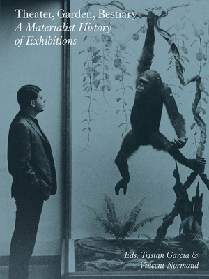 【预订】Theater, Garden, Bestiary: A Materialist History of Exhibitions