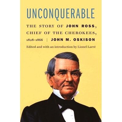 预订 Unconquerable: The Story of John Ross, Chief of the Cherokees, 1828–1866 不可征服：切罗基酋长约翰·罗斯的故事，182