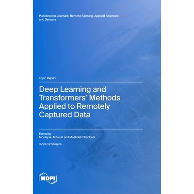 预订 Deep Learning and Transformers’ Methods Applied to Remotely Captured Data: 9783725805853