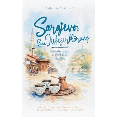 预订 Sarajevo: eine Liebeserklärung: Durch die Stadt in drei Tassen Kaffee 9783695759736