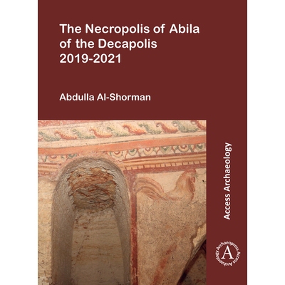预订 The Necropolis of Abila of the Decapolis 2019-2021 德卡波利斯的阿比拉墓地 2019-2021: 9781803272870