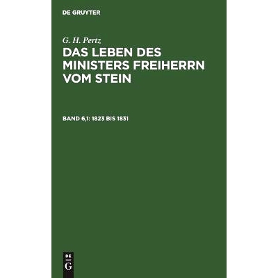 预订 Pertz: Freiherr. V. Stein Bd.6/1: 1823 Bis 1831: 9783111065670