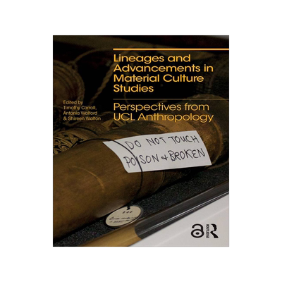 [预订]Lineages and Advancements in Material Culture Studies: Perspectives from Ucl Anthropology