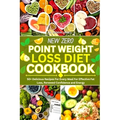 预订 New Zero Point Weight Loss Diet Cookbook: 50+ Delicious Recipes For Every Meal For Effective Fat Loss, Renewed Conf