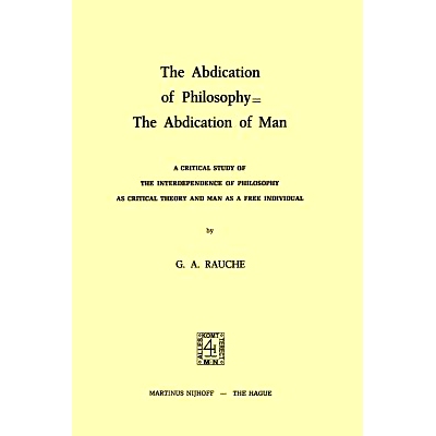 预订 The Abdication of Philosophy = The Abdication of Man: A Critical Study of the Interdependence of Philosophy as Crit