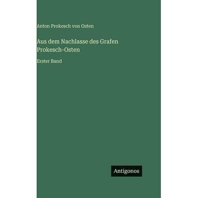 预订 Aus dem Nachlasse des Grafen Prokesch-Osten: Erster Band: 9783563194577