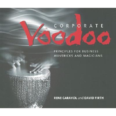预订 Corporate Voodoo - Principles For Business Mavericks & Magicians 公司VOODOO：商业创新者法则: 9781841121574